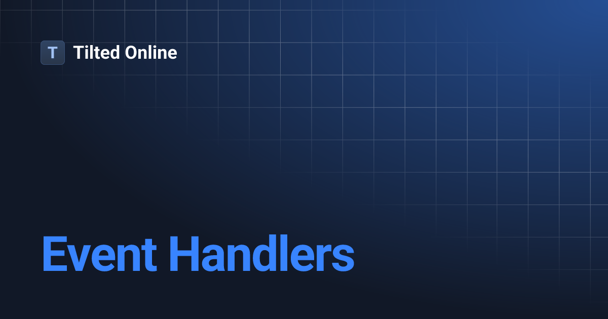 Event Handlers | Tilted Online