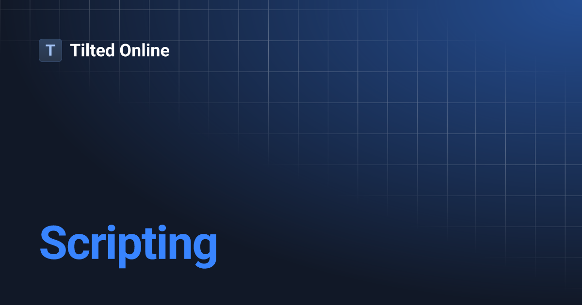 Scripting | Tilted Online