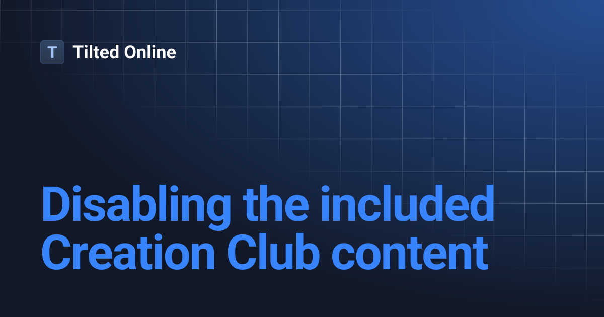 Disabling the included Creation Club content | Tilted Online