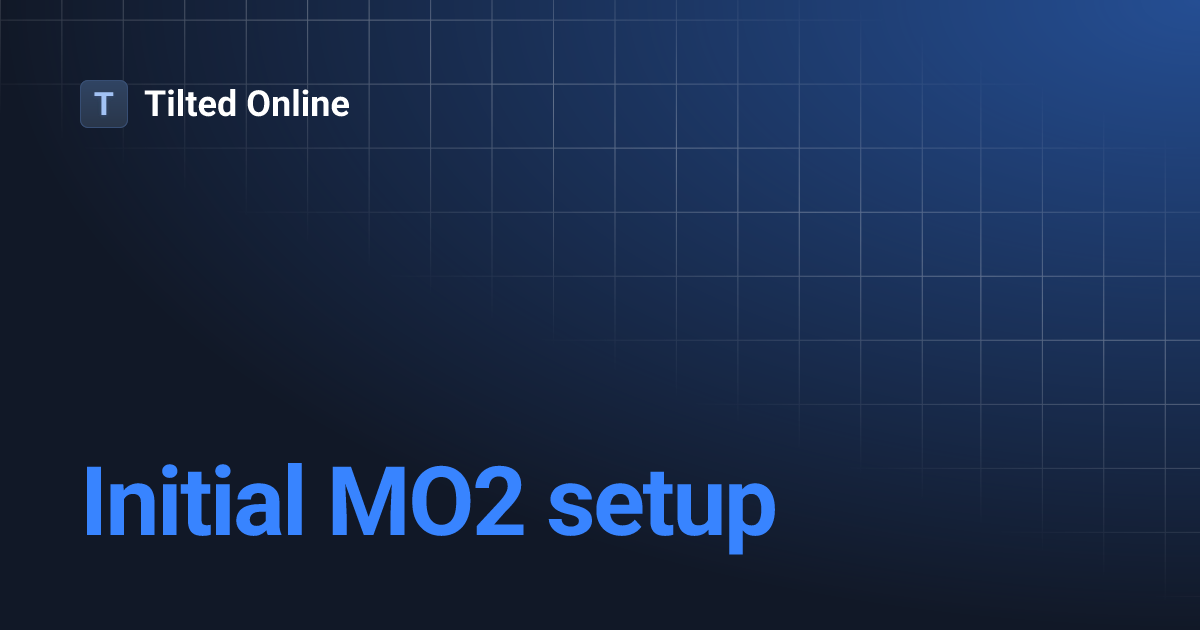 Initial MO2 setup | Tilted Online