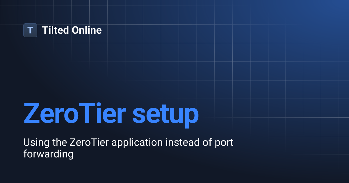 ZeroTier setup | Tilted Online